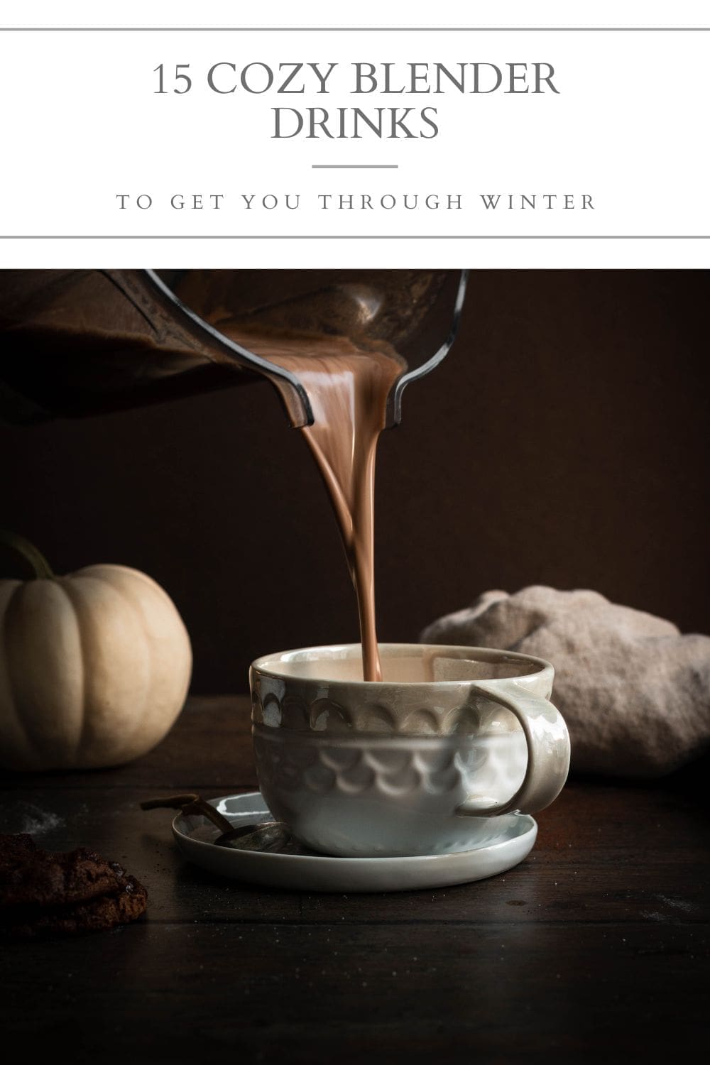 15 Cozy Blender Drinks to Get You Through Winter - Nourished by Caroline